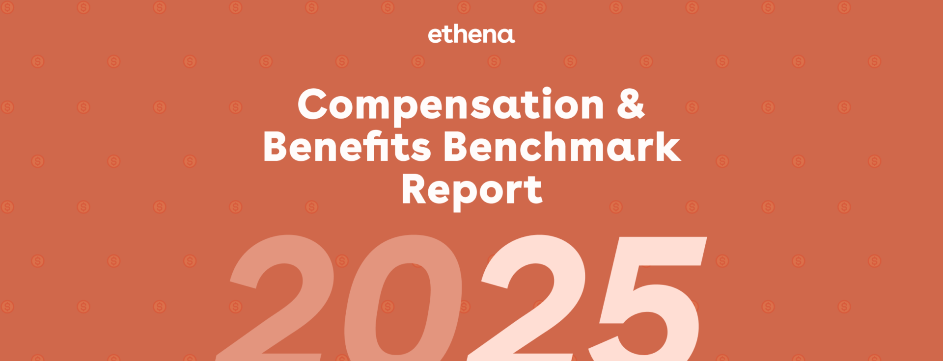 Introducing Ethena's 2025 Compensation & Benefits Benchmark Report - Ethena